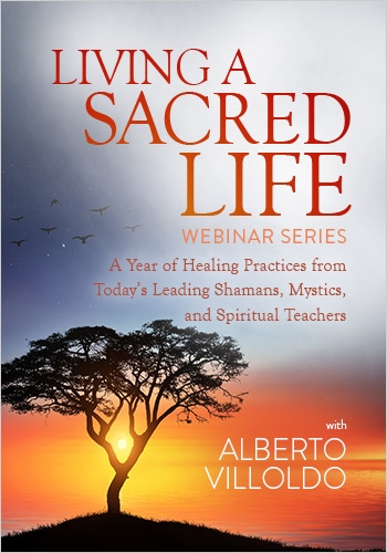 Living a Sacred Life Online Course | Alberto Villoldo