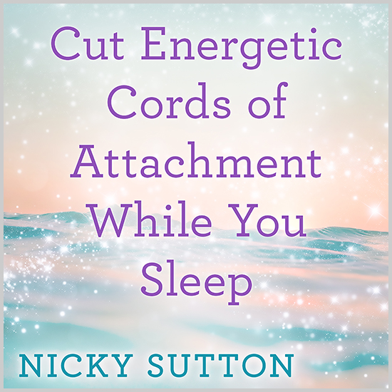 Cut Energetic Cords of Attachment While You Sleep