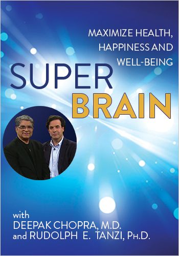 Super Brain | Deepak Chopra & Rudolph Tanzi, Ph.D