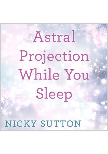 Astral Projection While You Sleep