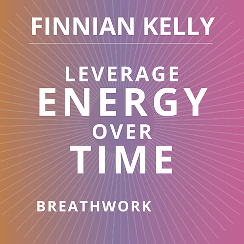 Leverage Energy Over Time-Breathwork